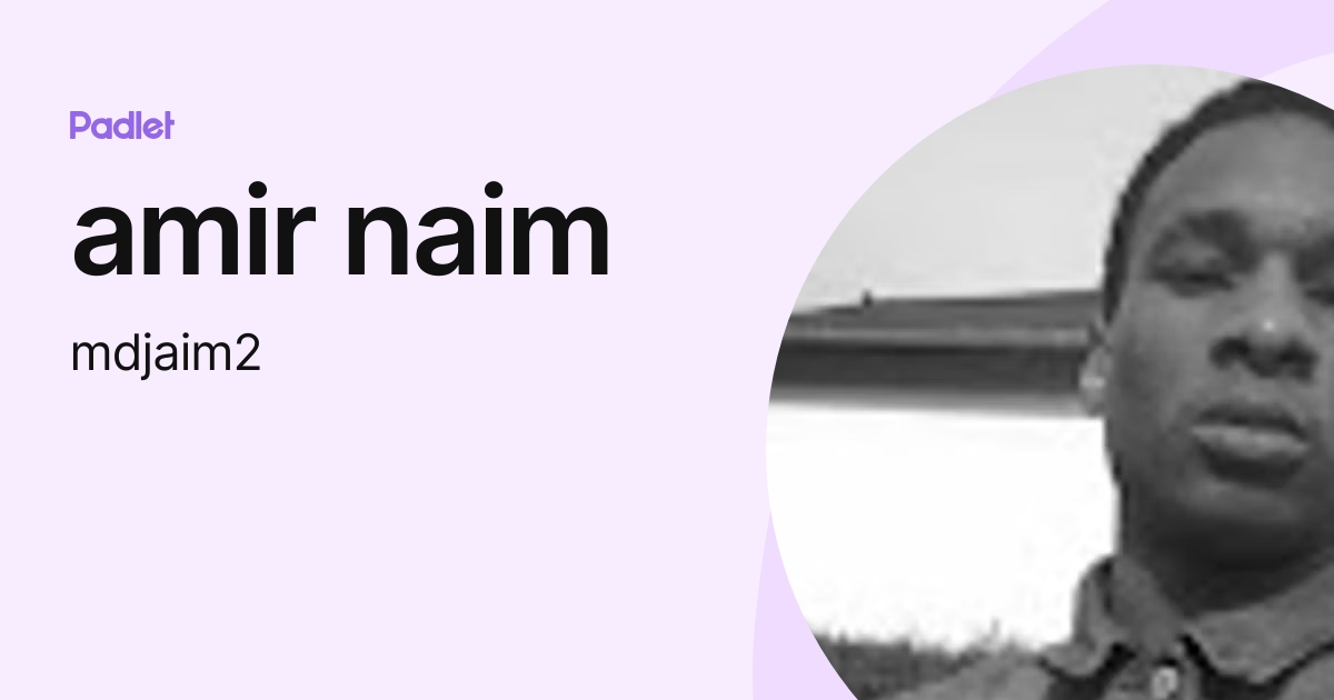amir naim (mdjaim2) profile | Padlet