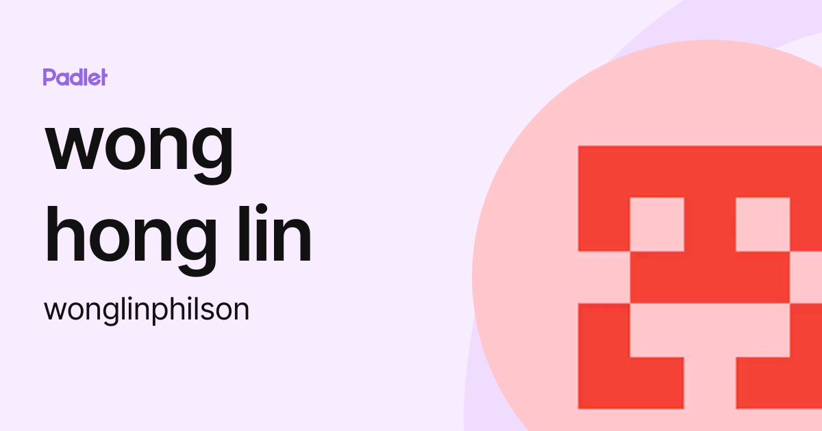 wong hong lin (wonglinphilson) profile | Padlet