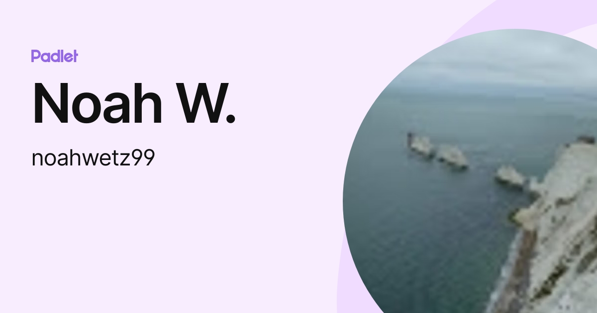 Noah W. (noahwetz99) profile | Padlet