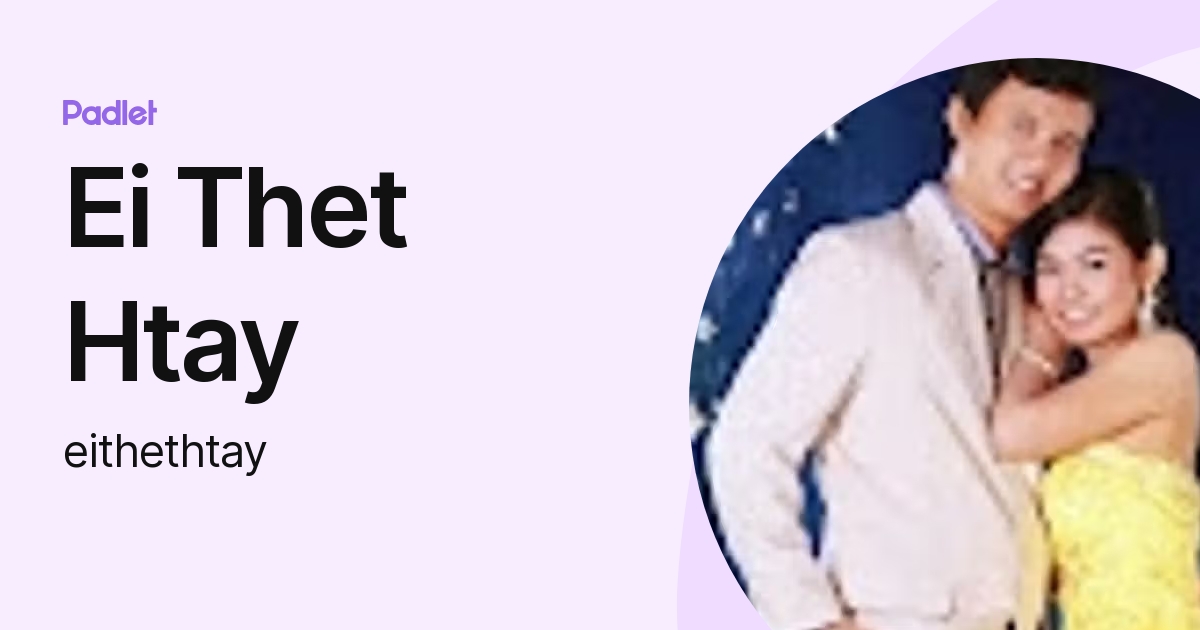 Ei Thet Htay (eithethtay) profile | Padlet