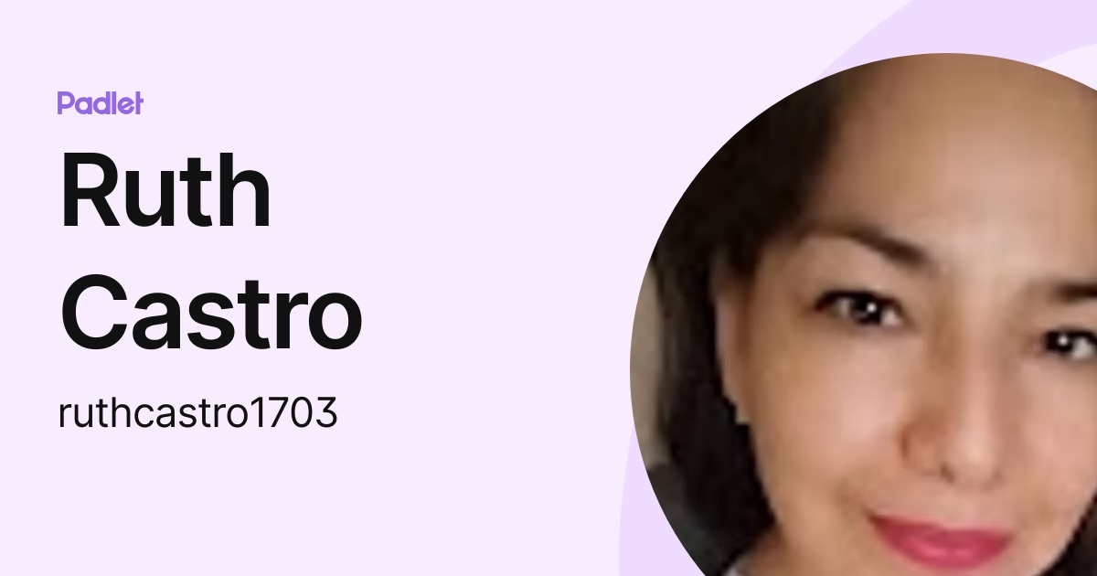 Ruth Castro (ruthcastro1703) profile | Padlet