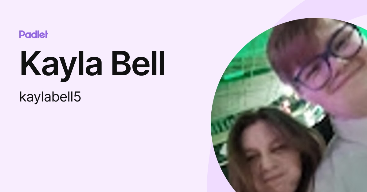 Kayla Bell (kaylabell5) profile | Padlet