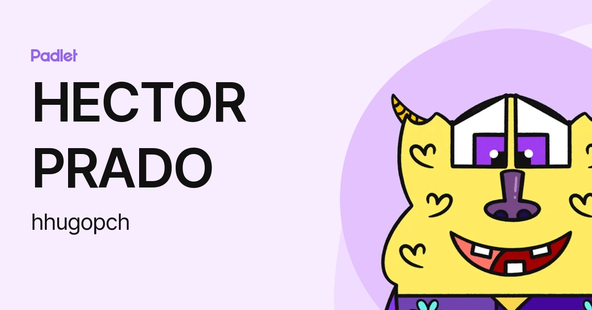 HECTOR PRADO (hhugopch) profile | Padlet