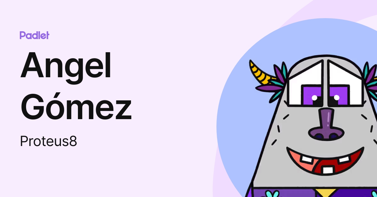 Angel Gómez (Proteus8) profile | Padlet