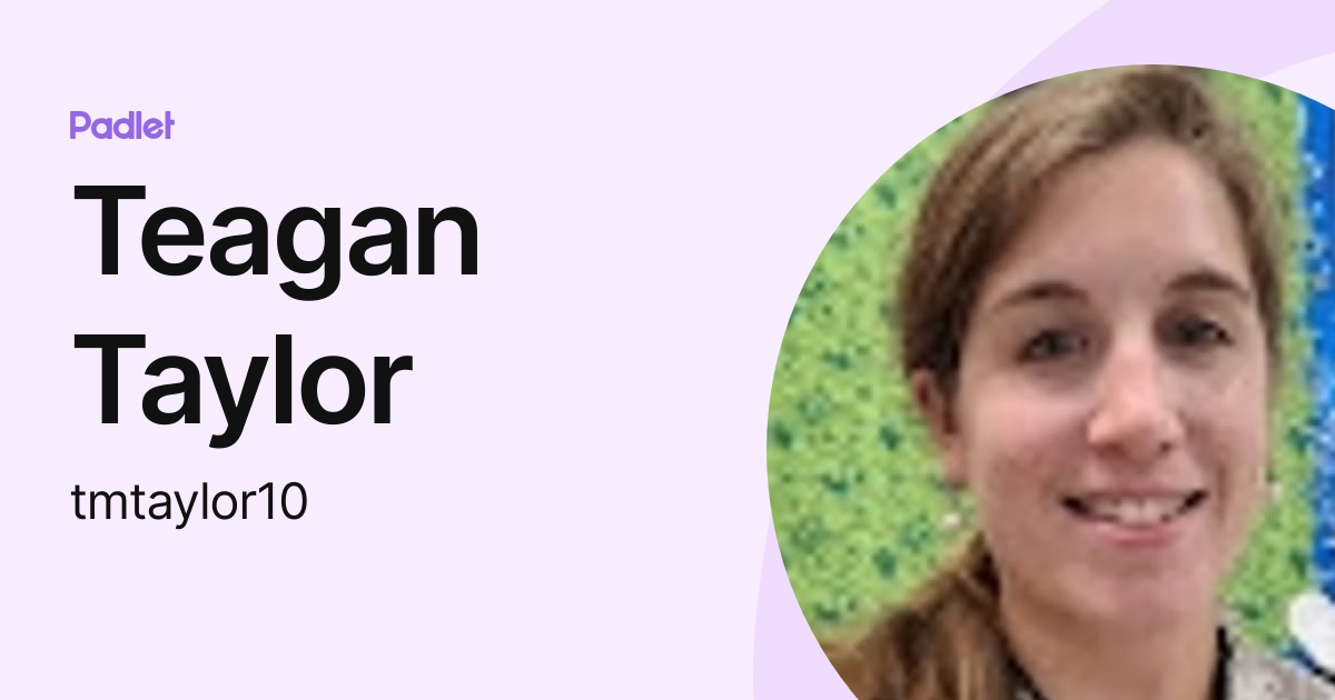 Teagan Taylor (tmtaylor10) profile | Padlet