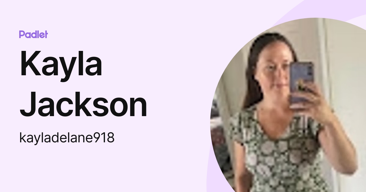 Kayla Jackson (kayladelane918) profile | Padlet