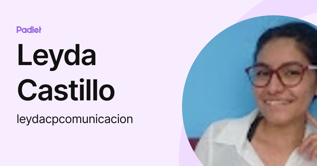 Leyda Castillo (leydacpcomunicacion) profile | Padlet