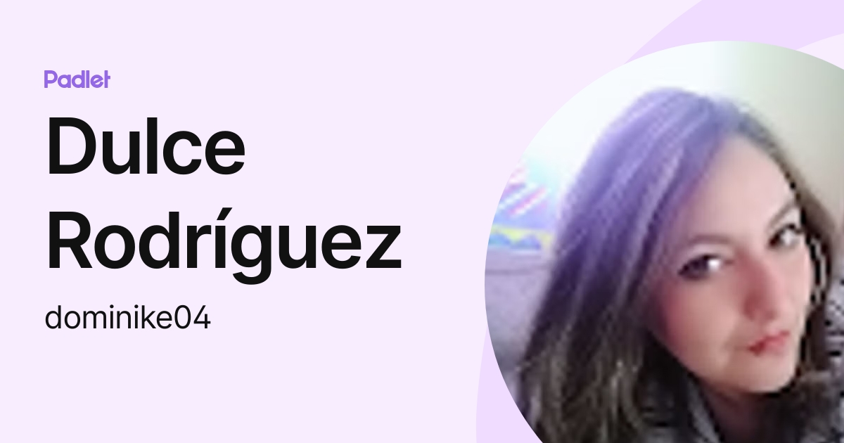 Dulce Rodríguez (dominike04) profile | Padlet