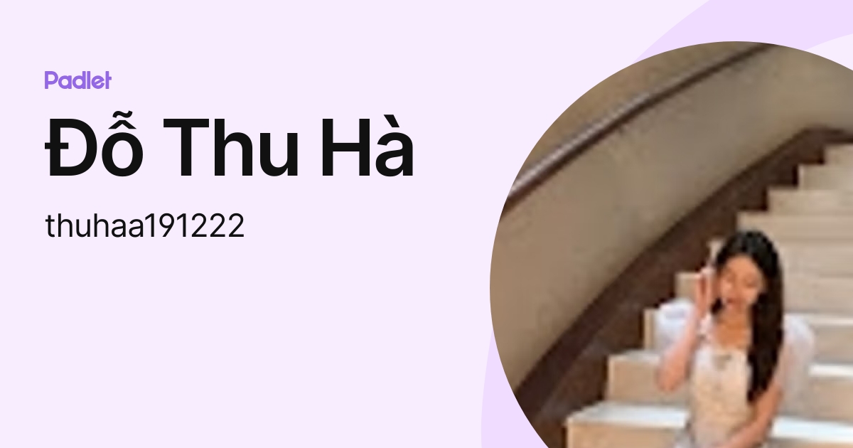 Đỗ Thu Hà (thuhaa191222) profile | Padlet