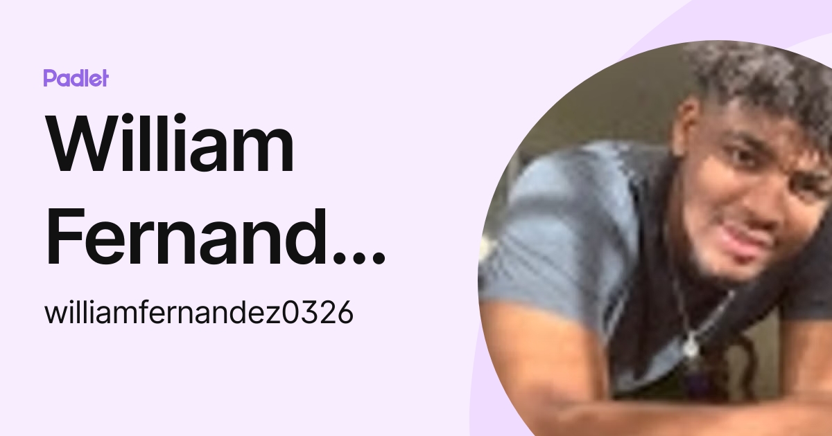 William Fernandez almanzar (williamfernandez0326) profile | Padlet