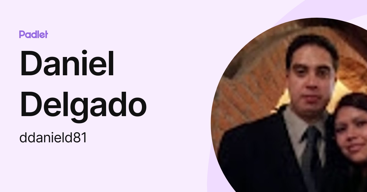 Daniel Delgado (ddanield81) profile | Padlet