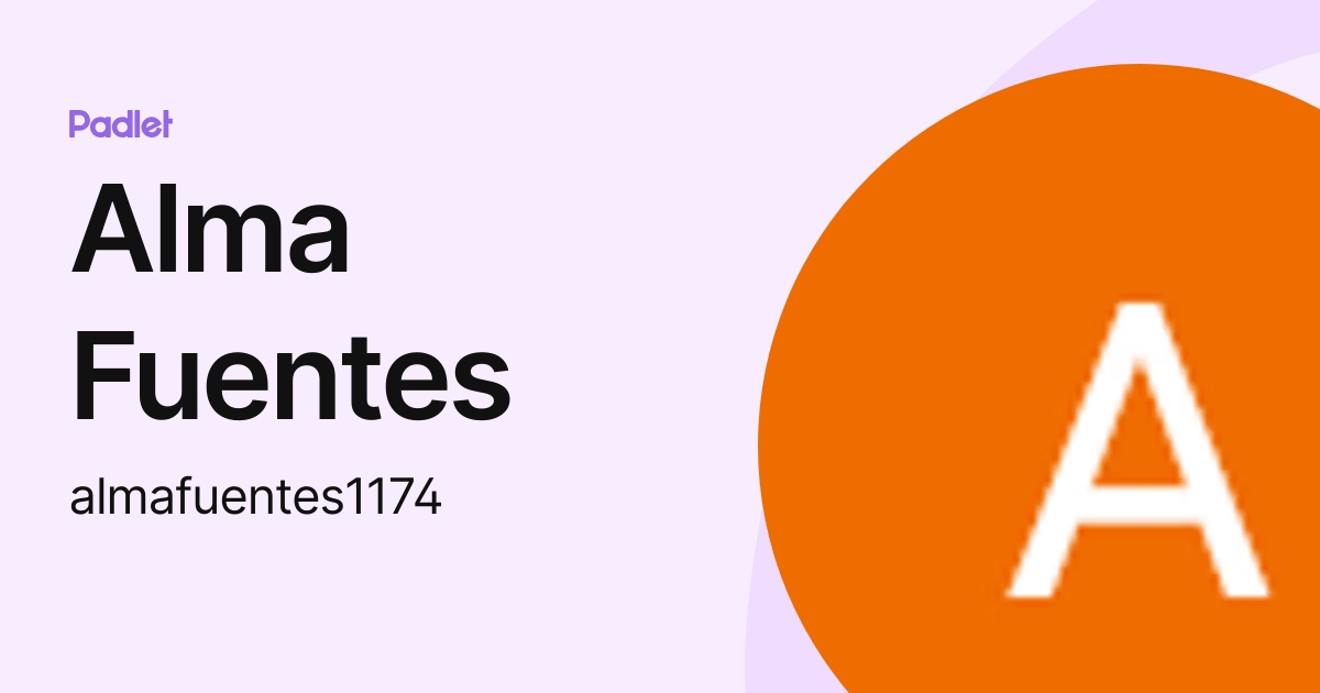 Alma Fuentes (almafuentes1174) profile | Padlet