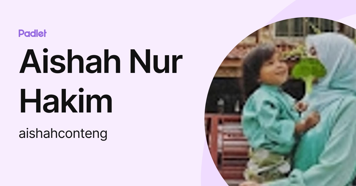 Aishah Nur Hakim (aishahconteng) profile | Padlet