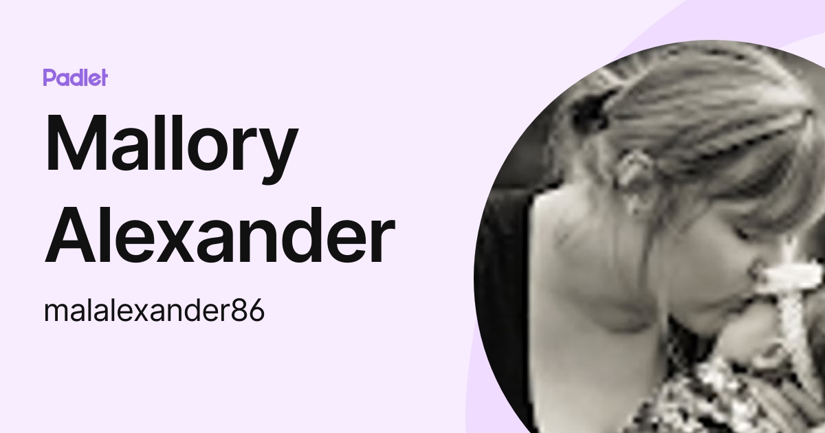 Mallory Alexander (malalexander86) profile | Padlet