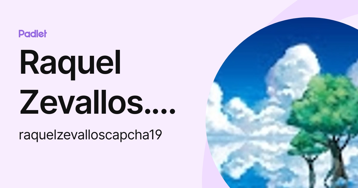 Raquel Zevallos. Capcha (raquelzevalloscapcha19) profile | Padlet