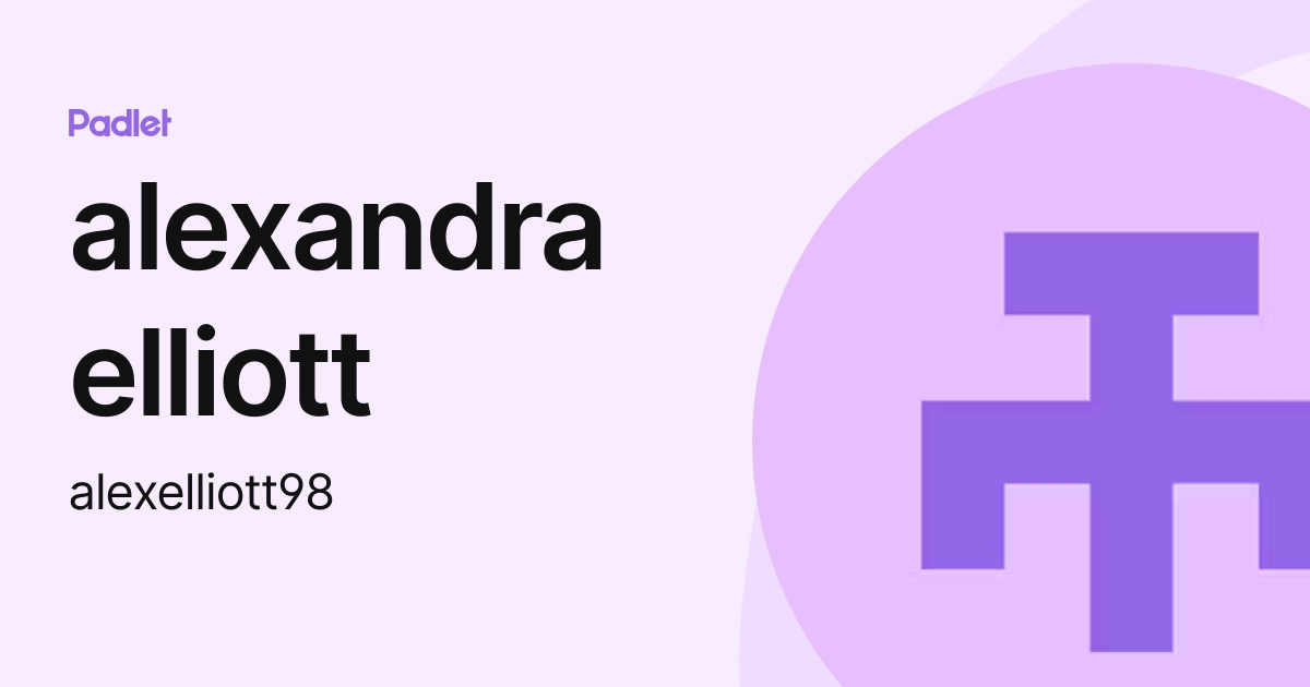 alexandra elliott (alexelliott98) profile | Padlet