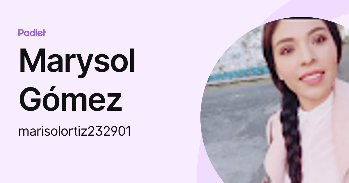 Marysol Gómez (marisolortiz232901) profile | Padlet