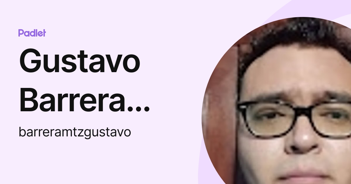 Gustavo Barrera Martínez (barreramtzgustavo) profile | Padlet