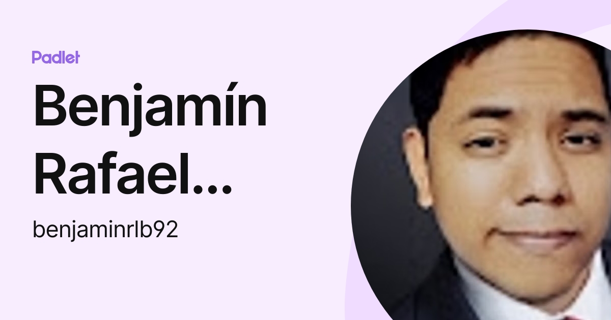 Benjamín Rafael Loyo Burgos (benjaminrlb92) profile | Padlet