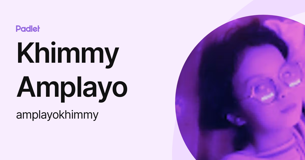 Khimmy Amplayo (amplayokhimmy) profile | Padlet