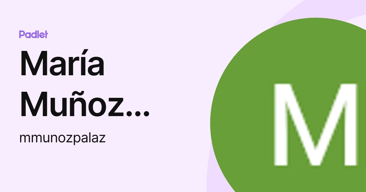María Muñoz Palazón (mmunozpalaz) profile | Padlet