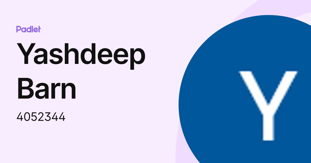 Yashdeep Barn (4052344) profile | Padlet