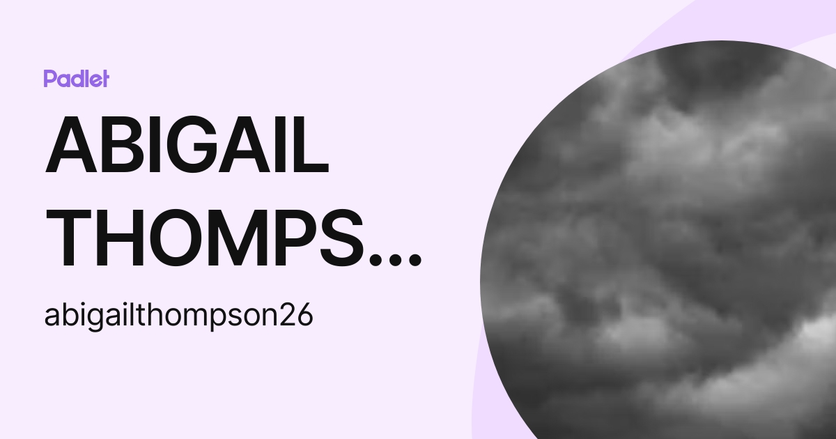 ABIGAIL THOMPSON (abigailthompson26) profile | Padlet