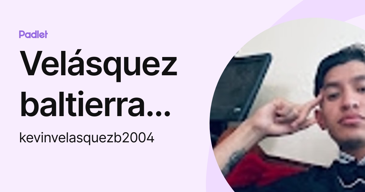 Velásquez baltierra Kevin 5C (kevinvelasquezb2004) profile | Padlet