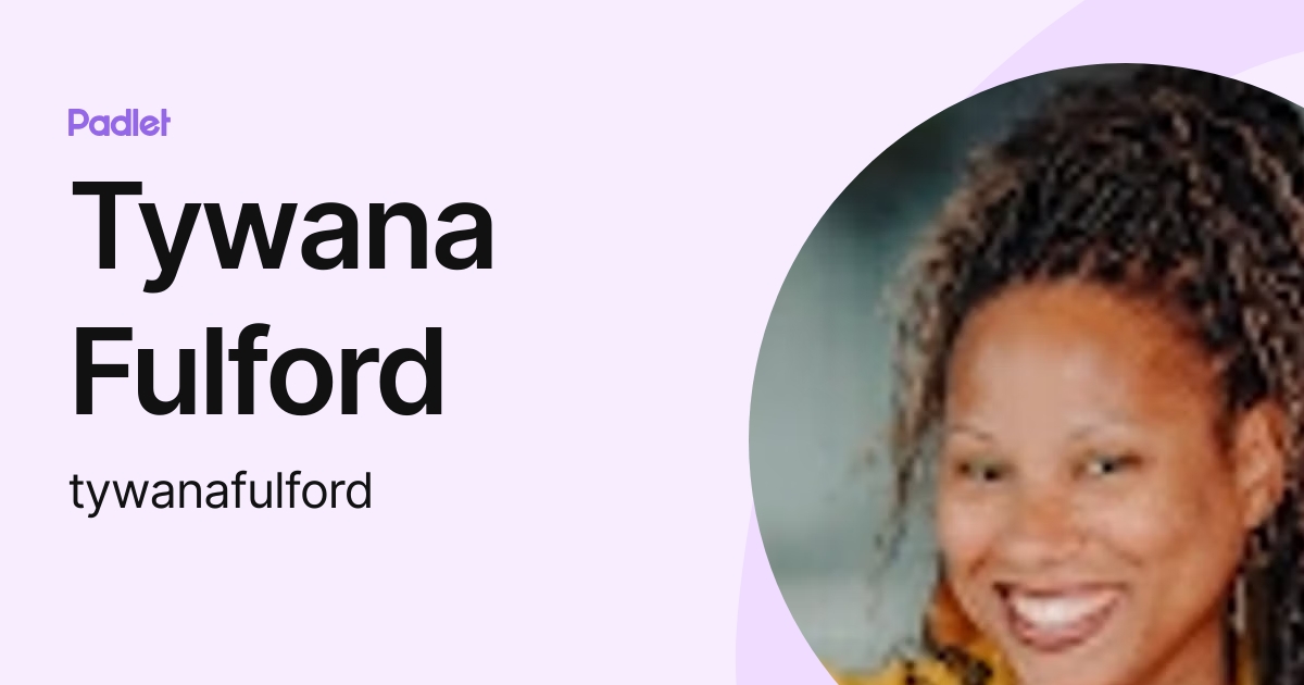 Tywana Fulford (tywanafulford) profile | Padlet