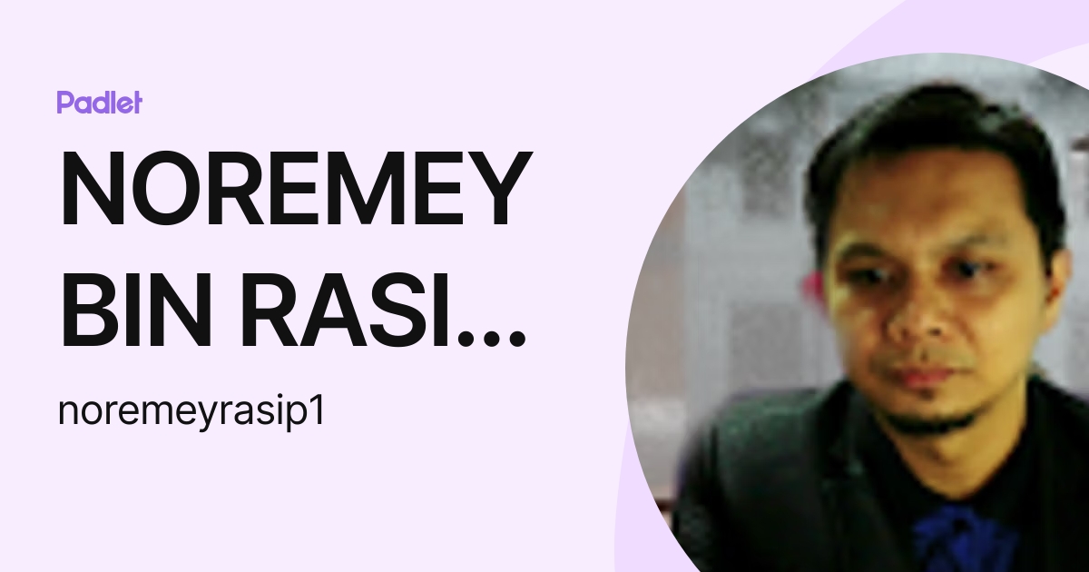 NOREMEY BIN RASIP (JPN-JOHOR) (noremeyrasip1) profile | Padlet