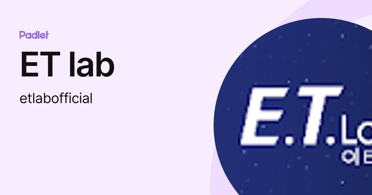 ET lab (etlabofficial) profile | Padlet