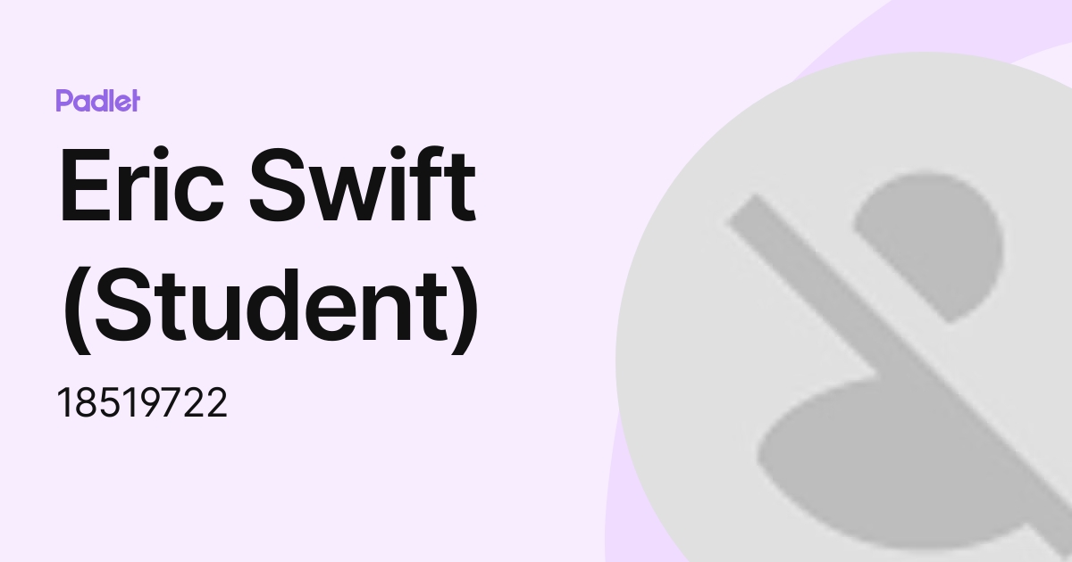 Eric Swift (Student) (18519722) profile | Padlet