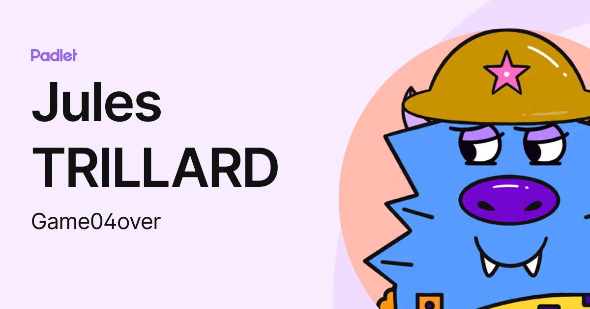 Jules TRILLARD (Game04over) profile | Padlet