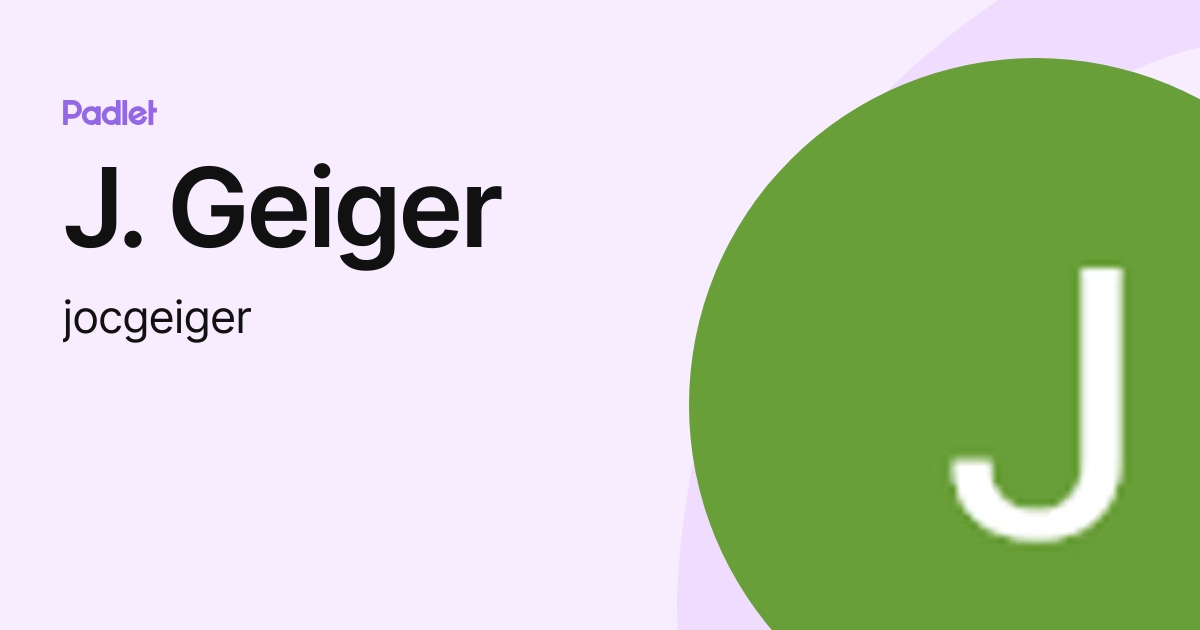 J. Geiger (jocgeiger) profile | Padlet