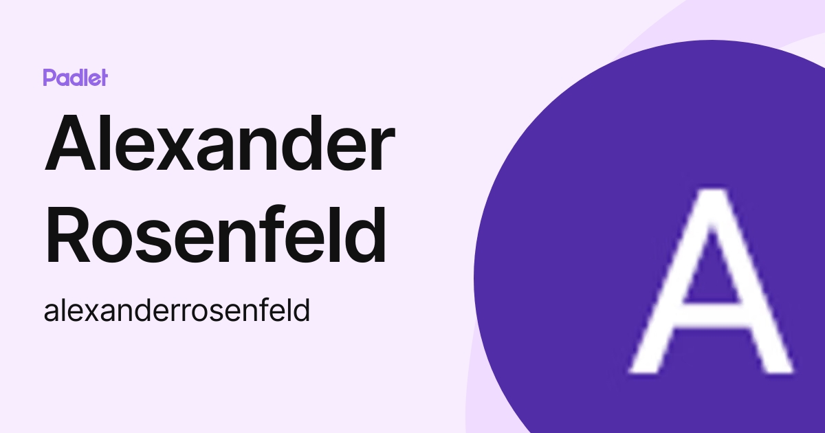 Alexander Rosenfeld (alexanderrosenfeld) profile | Padlet