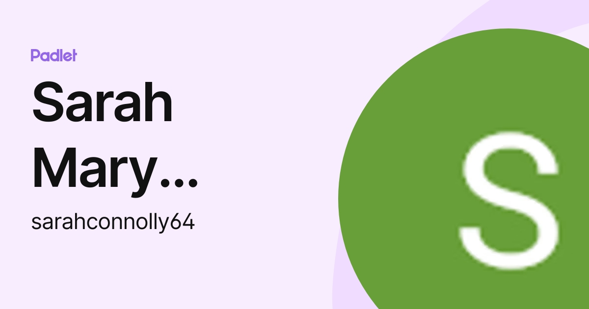 Sarah Mary Connolly (sarahconnolly64) profile | Padlet