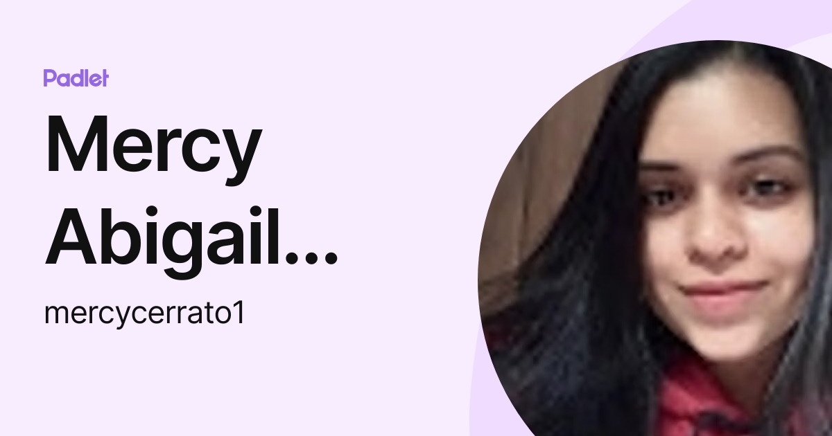 Mercy Abigail Cerrato Torres (mercycerrato1) profile | Padlet
