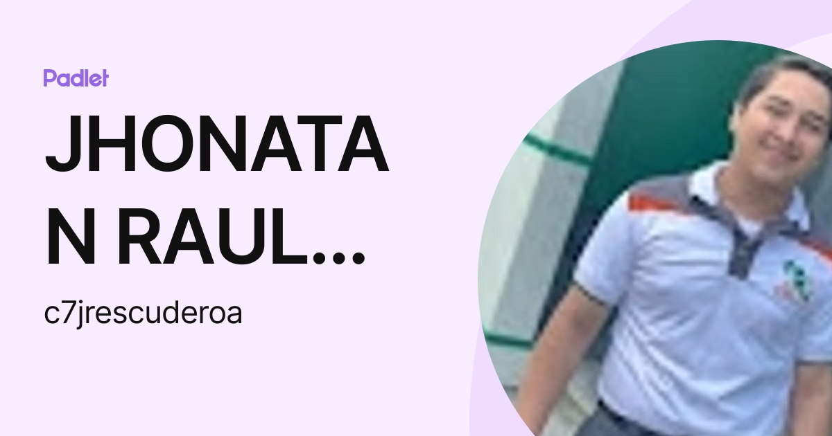JHONATAN RAUL ESCUDERO AGUAYO (c7jrescuderoa) profile | Padlet