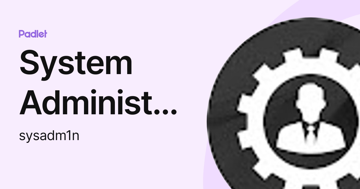 System Administrator (sysadm1n) profile | Padlet
