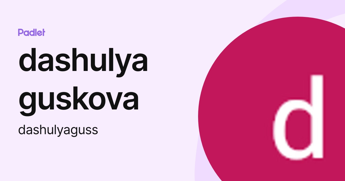 dashulya guskova (dashulyaguss) profile | Padlet