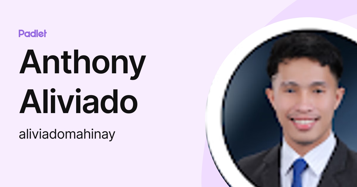 Anthony Aliviado (aliviadomahinay) profile | Padlet