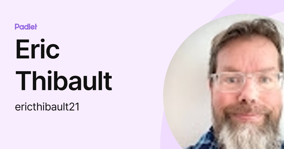 Eric Thibault (ericthibault21) profile | Padlet