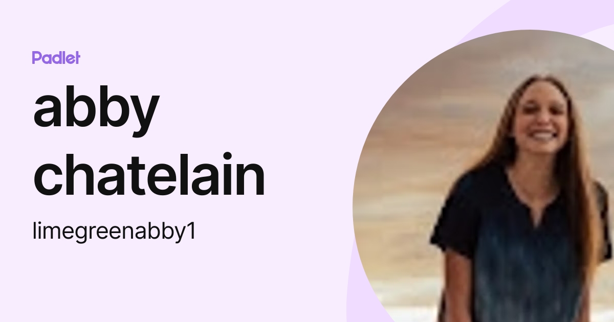 abby chatelain (limegreenabby1) profile | Padlet