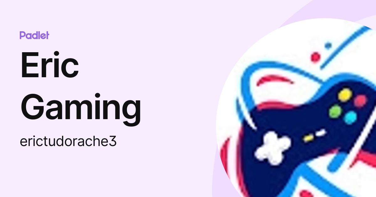 Eric Gaming (erictudorache3) profile | Padlet
