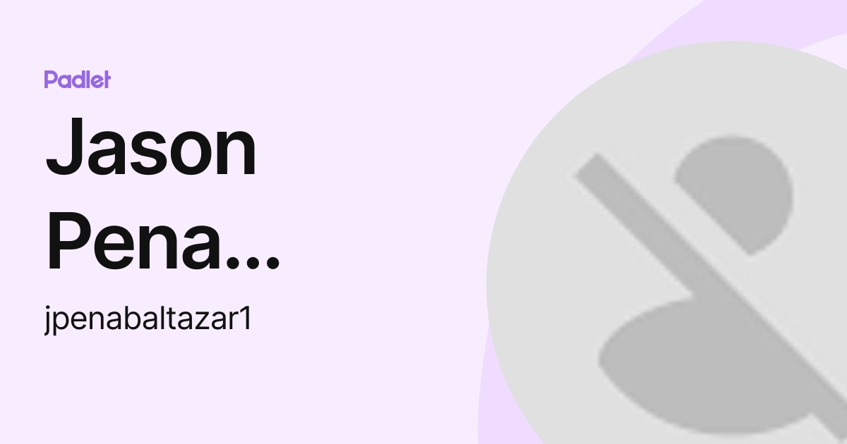 Jason Pena Baltazar (jpenabaltazar1) profile | Padlet