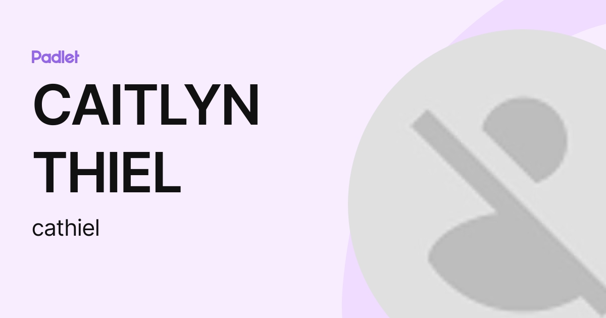 CAITLYN THIEL (cathiel) profile | Padlet