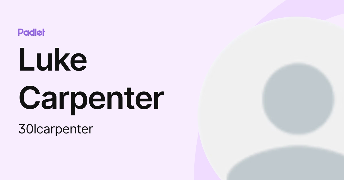 Luke Carpenter (30lcarpenter) profile | Padlet