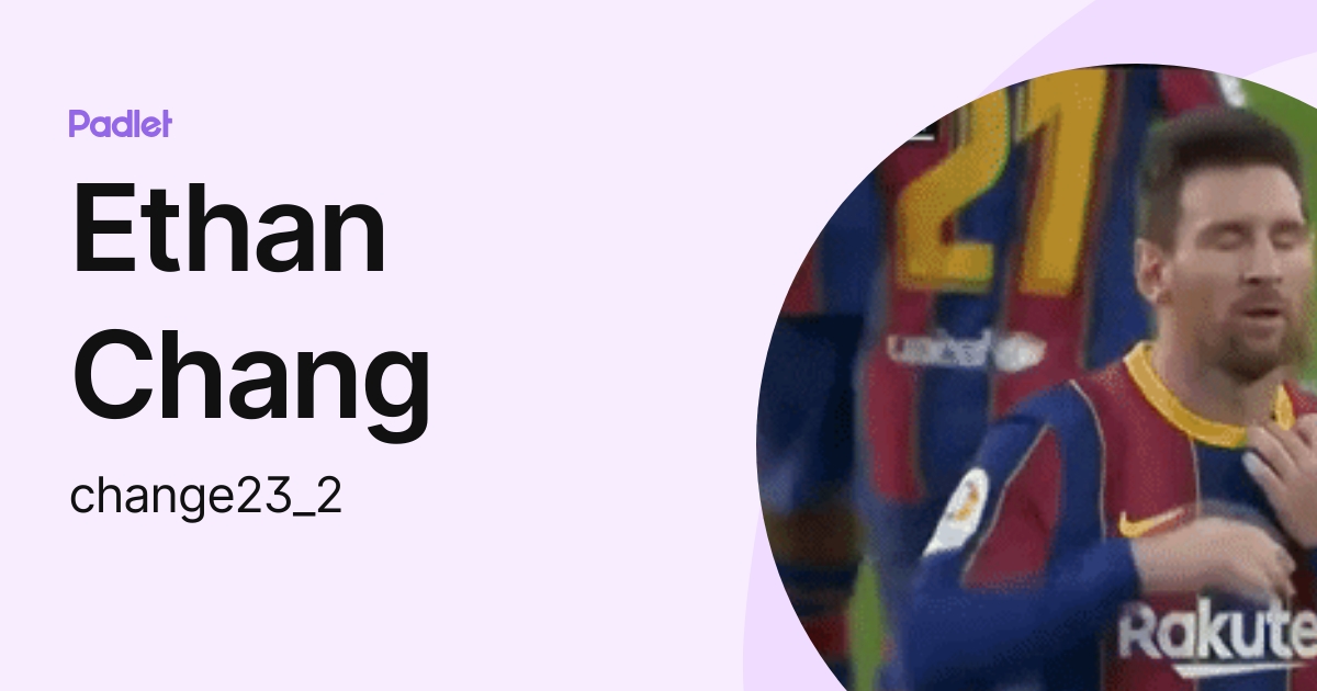 Ethan Chang (change22) profile | Padlet