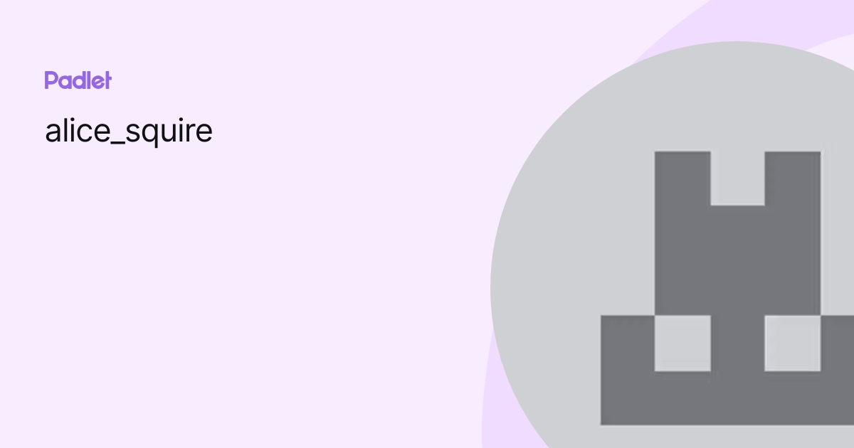 alice_squire profile | Padlet