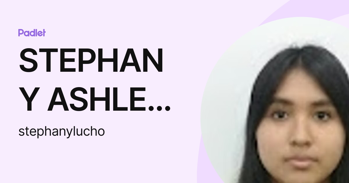 STEPHANY ASHLEY LUCHO REYMUNDO (stephanylucho) profile | Padlet